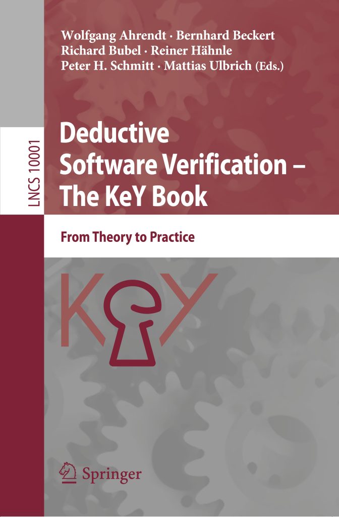 Deductive Software Verification – The KeY BookFrom Theory to Practice – The KeY Project